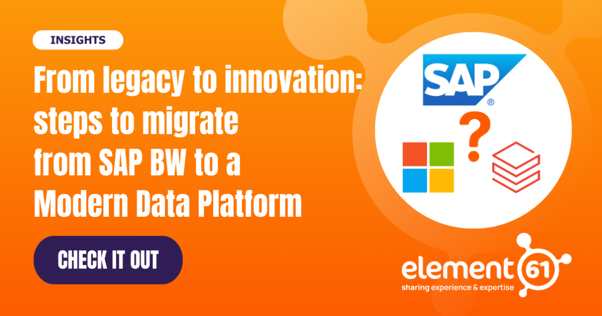 From legacy to innovation: steps to migrate from SAP BW to a Modern Data Platform | element61